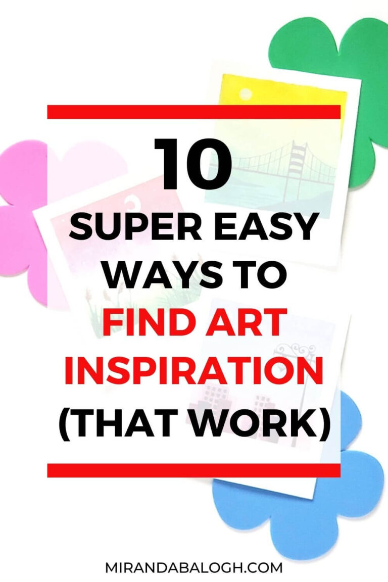 10 Easy Ways To Find Art Inspiration (That Work) | Miranda Balogh
